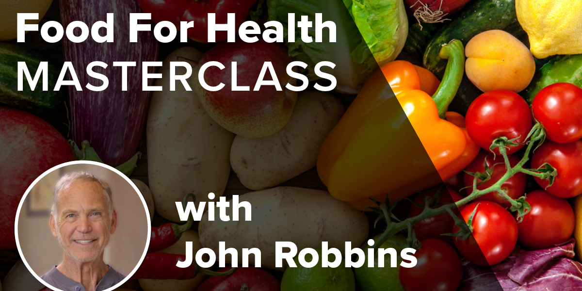Food For Health Masterclass With John Robbins | Diabetes Control Today